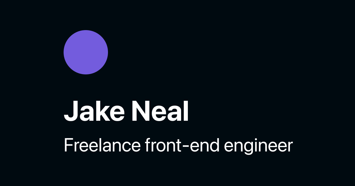 Jake Neal - Freelance Front-End Engineer